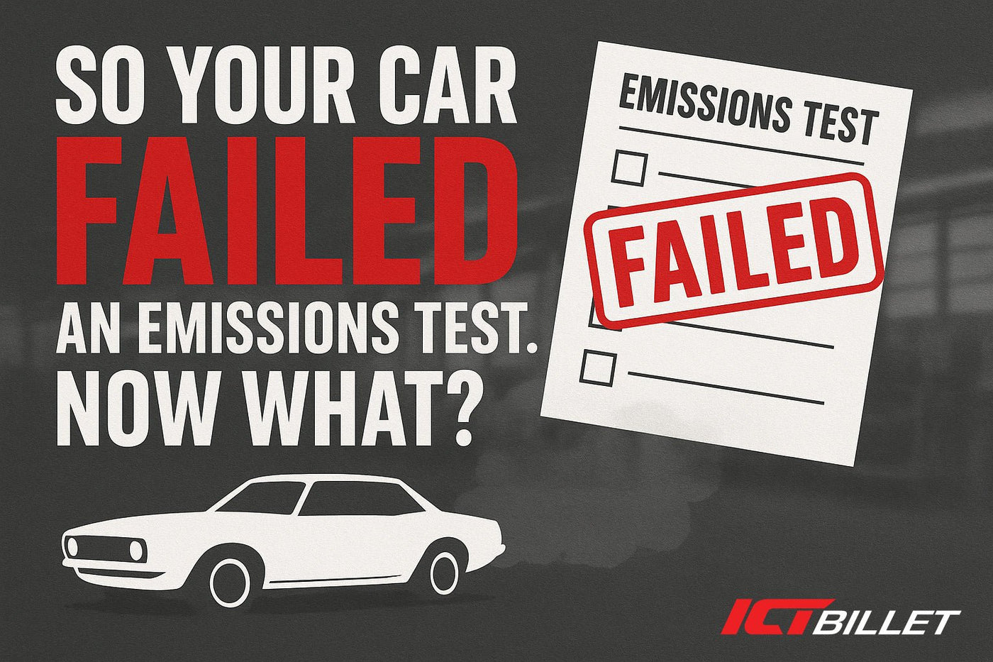 So Your Car Failed an Emissions Test. Now What? – ICT Billet